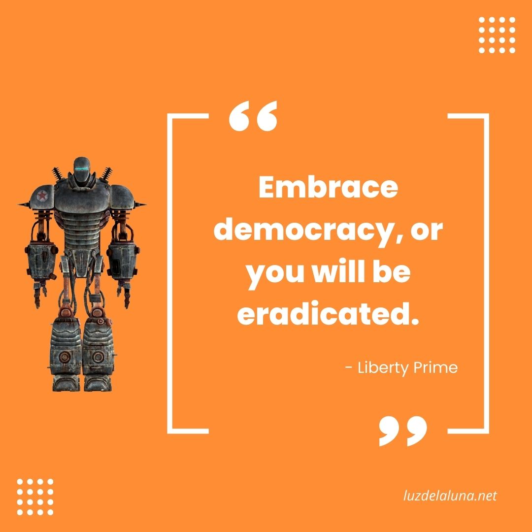 50+ Liberty Prime Quotes | Luzdelaluna Quotes